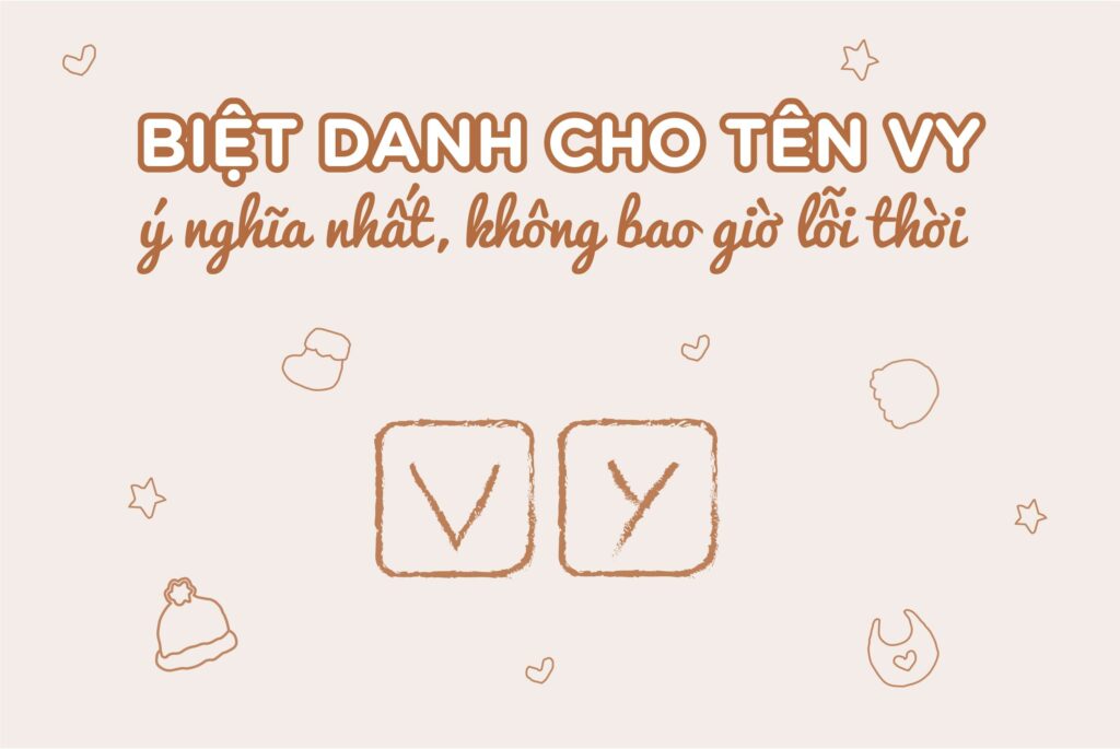 Biệt danh cho tên Vy ý nghĩa nhất không bao giờ lỗi thời!